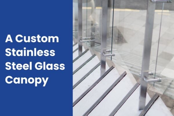 Property with a Custom Stainless Steel Glass Canopy | uRailing