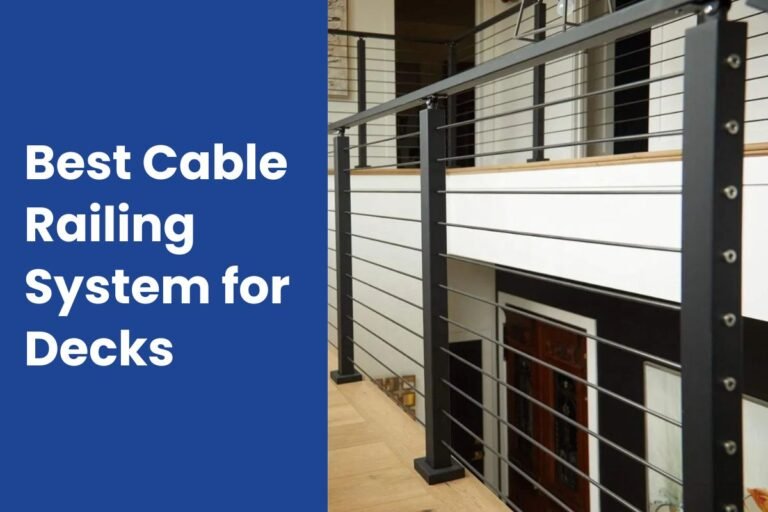 Best Cable Railing System for Decks – Durable, Modern & Safe